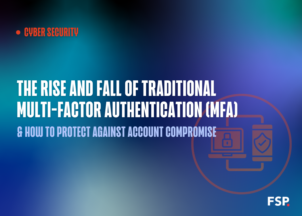 The Rise and Fall of Traditional Multi-Factor Authentication (MFA) and ...